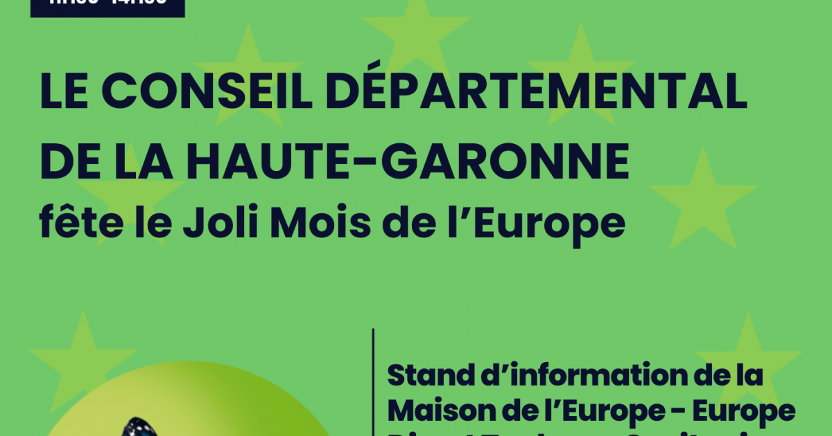 Le Conseil Départemental de la Haute-Garonne fête le Joli Mois de l’Europe (31) - Du 20 au 22 ...